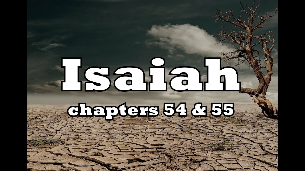 Isaiah chapters 54 & 55 Bible Study - YouTube