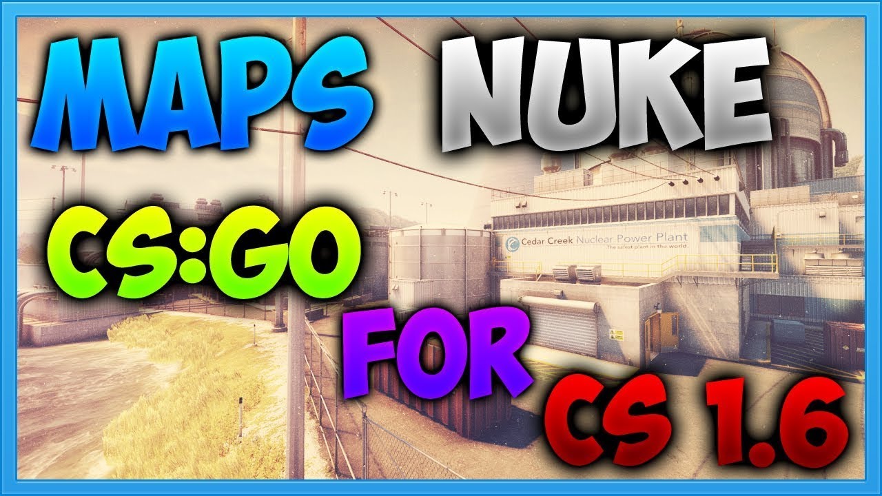 Mapa Nuke del CSGO Para el Counter Strike 1.6 | 2017 | HD - YouTube