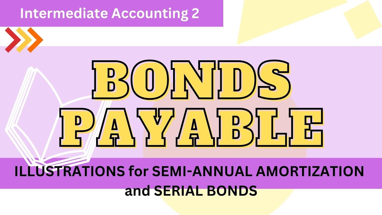 Bonds Payable - Illustrations for Semi Annual Amortization and Serial ...