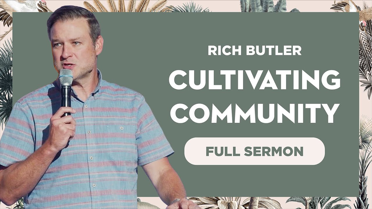 Summer At Hope: Cultivating Community // Rich Butler // 7.16.23 - YouTube