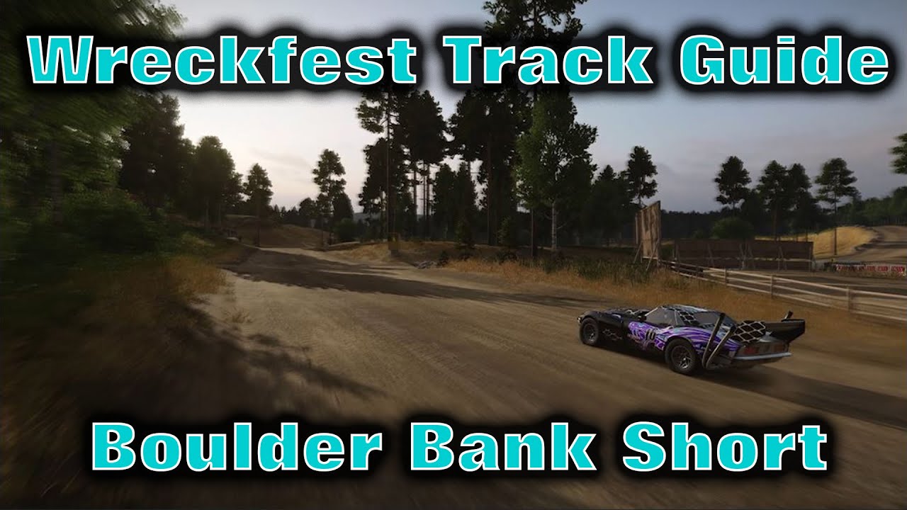 Wreckfest Track Guide - Boulder Bank Short - YouTube