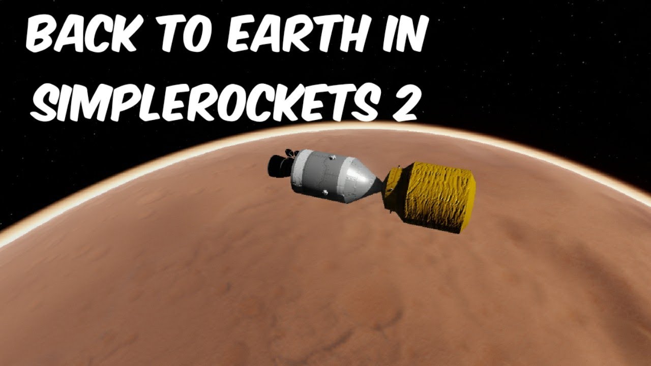How to get to Mars and back to Earth in SimpleRockets 2 | SimpleRockets ...