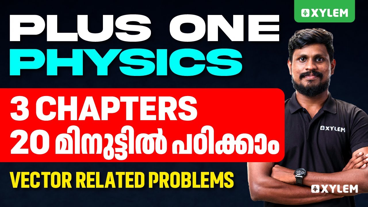 Plus One - Physics - 3 Chapters 20 മിനുട്ടിൽ പഠിക്കാം | Xylem Plus One ...