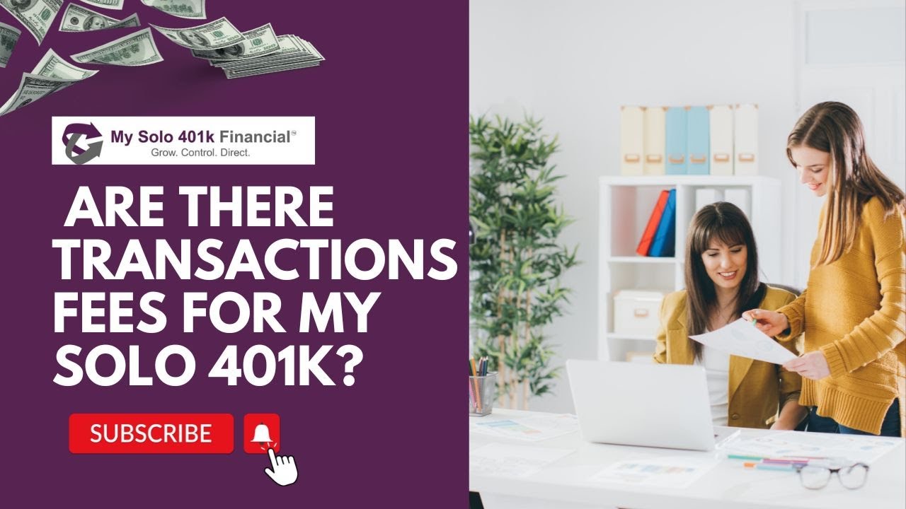 Individual 401k - Are there transaction fees for my Self-directed Solo ...