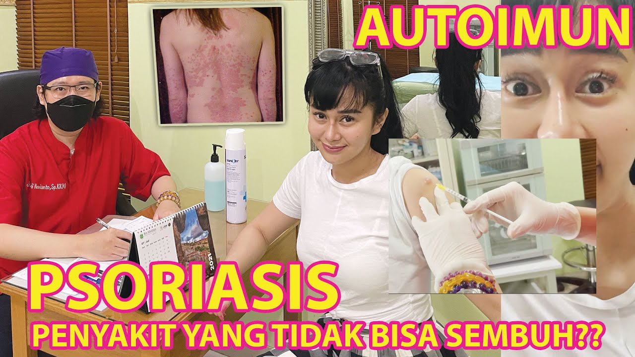 AUTOIMUN PSORIASIS PENYAKIT YANG TIDAK BISA SEMBUH??? | BEGINI ...