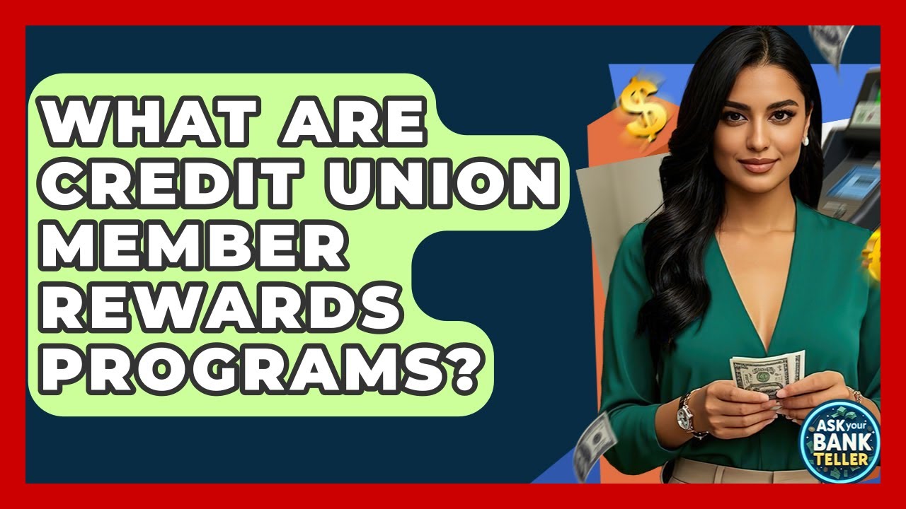 What Are Credit Union Member Rewards Programs? - Ask Your Bank Teller ...