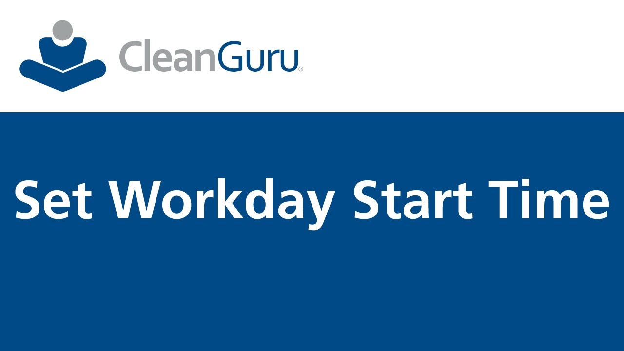 CleanGuru - Set Workday Start Time - YouTube