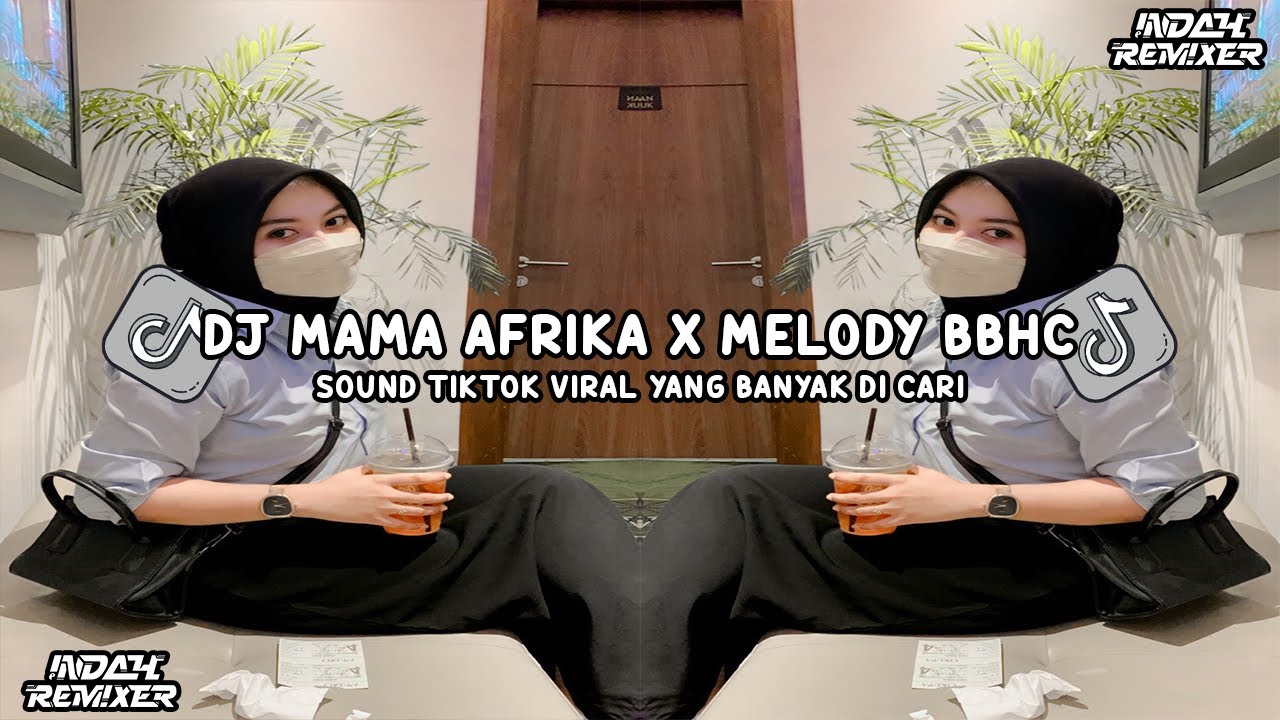 DJ MAMA AFRIKA X MELODY BBHC VIRAL TIKTOK - DJ FYP VIRAL TIK TOK TERBARU 2024 - YouTube