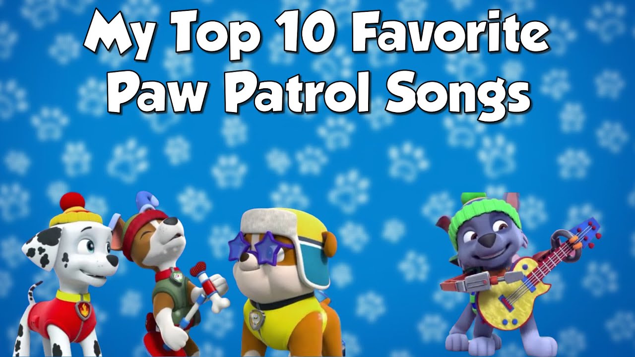 My Top 10 Favorite Paw Patrol Songs - YouTube