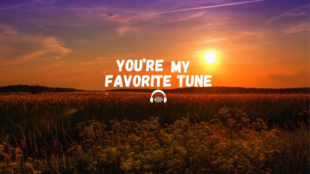 YOU'RE MY FAVORITE TUNE English song 🎶🎶 - YouTube