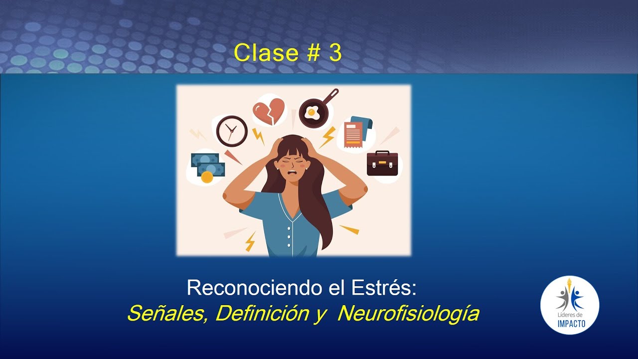 CLASE # 3 RECONOCIENDO EL ESTRÉS SEÑALES, DEFINICIÓN Y NEUROFISIOLOGÍA ...