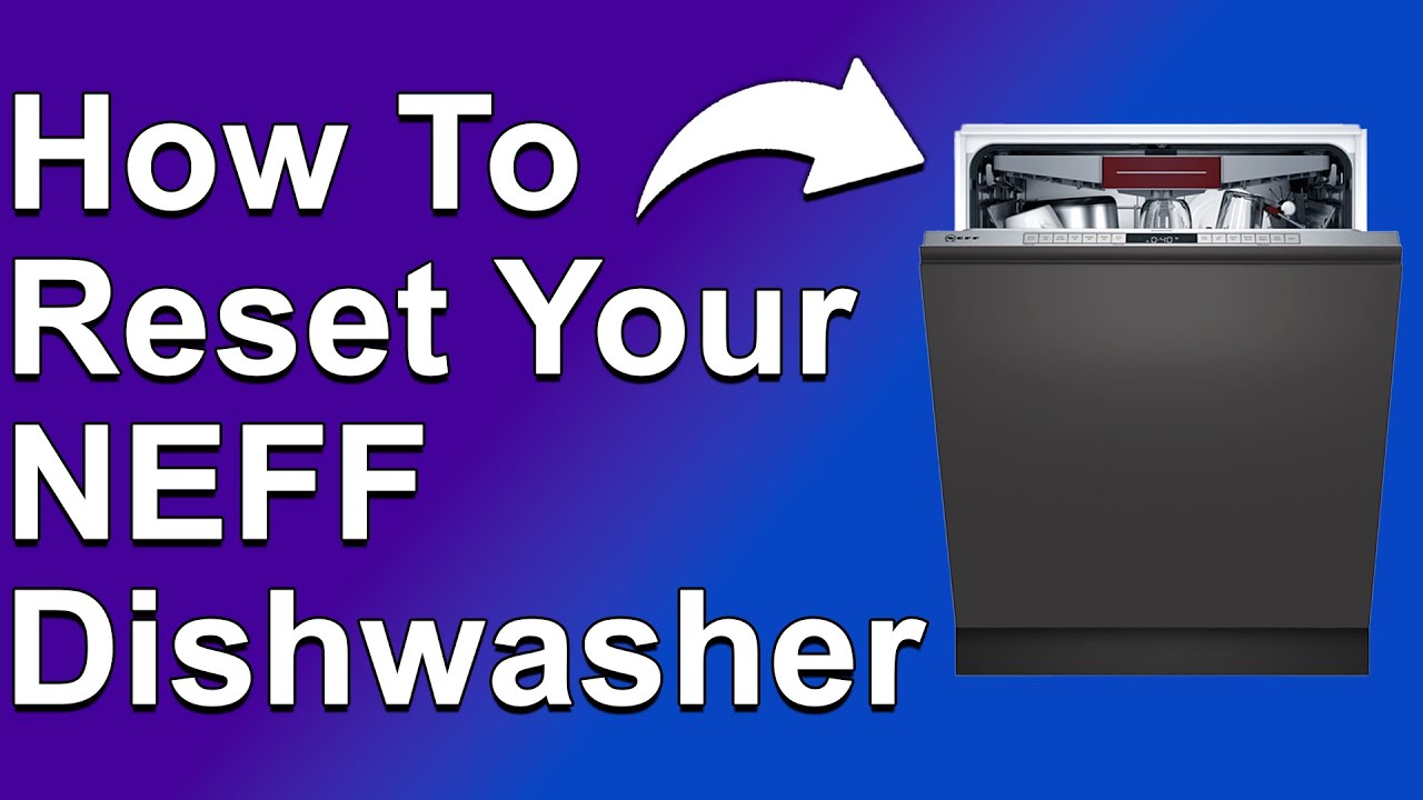 How To Reset Your Neff Dishwasher (How Do You Do A Hard Reset On Your Neff Dishwasher?) - YouTube
