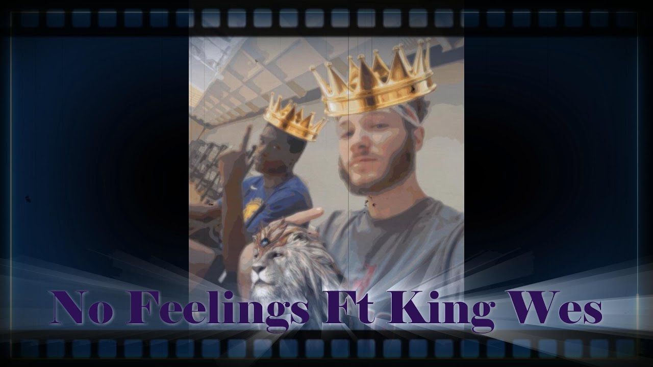 No Feelings ft King Wes - YouTube