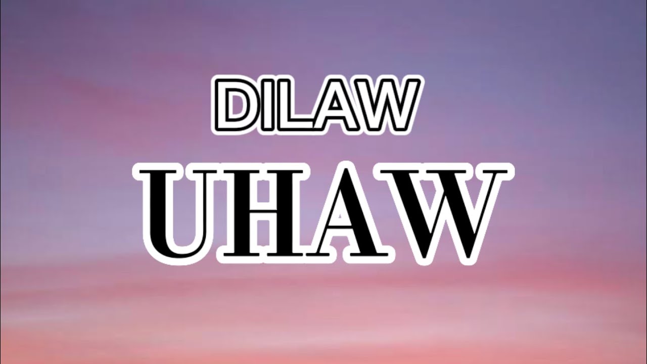 DILAW - UHAW (LYRICS) - YouTube