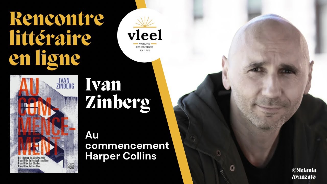 VLEEL 271 Rencontre littéraire avec Ivan Zinberg, Au commencement ...