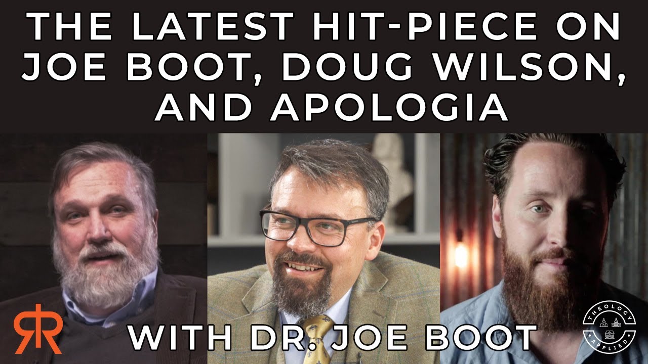The Latest Hit-Piece On Joe Boot, Doug Wilson, and Apologia | with Joe ...