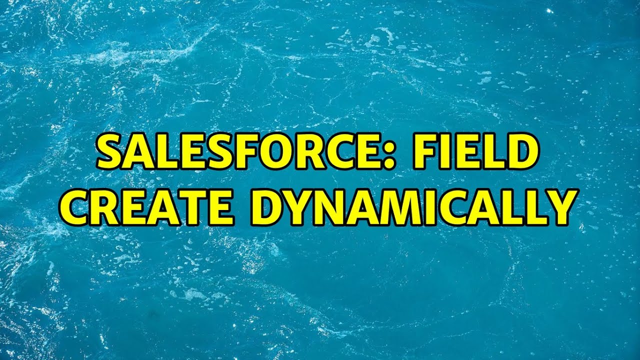 Salesforce Field Create Dynamically 2 Solutions Youtube