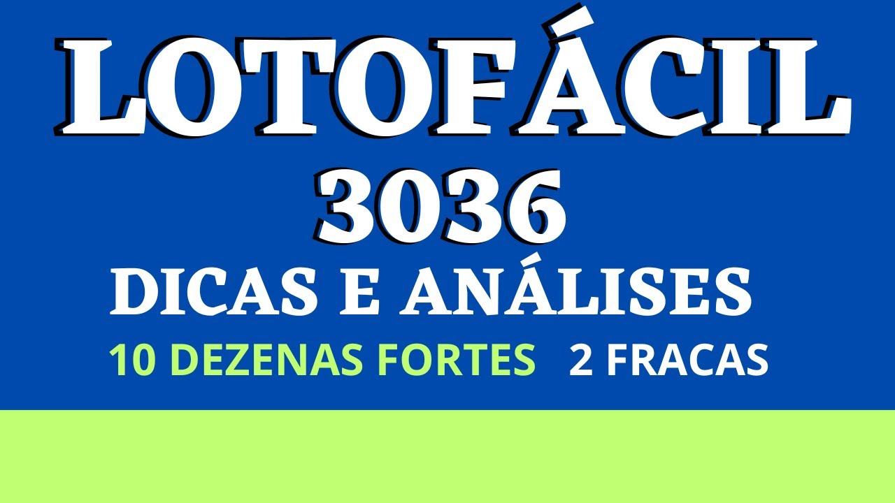 LOTOFÁCIL 3036 DICAS E ANÁLISES 10 FORTES 2 FRACAS - YouTube