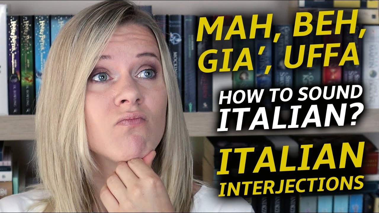 Mah, beh, gia', uffa. Italian interjections - Italian for beginners ...