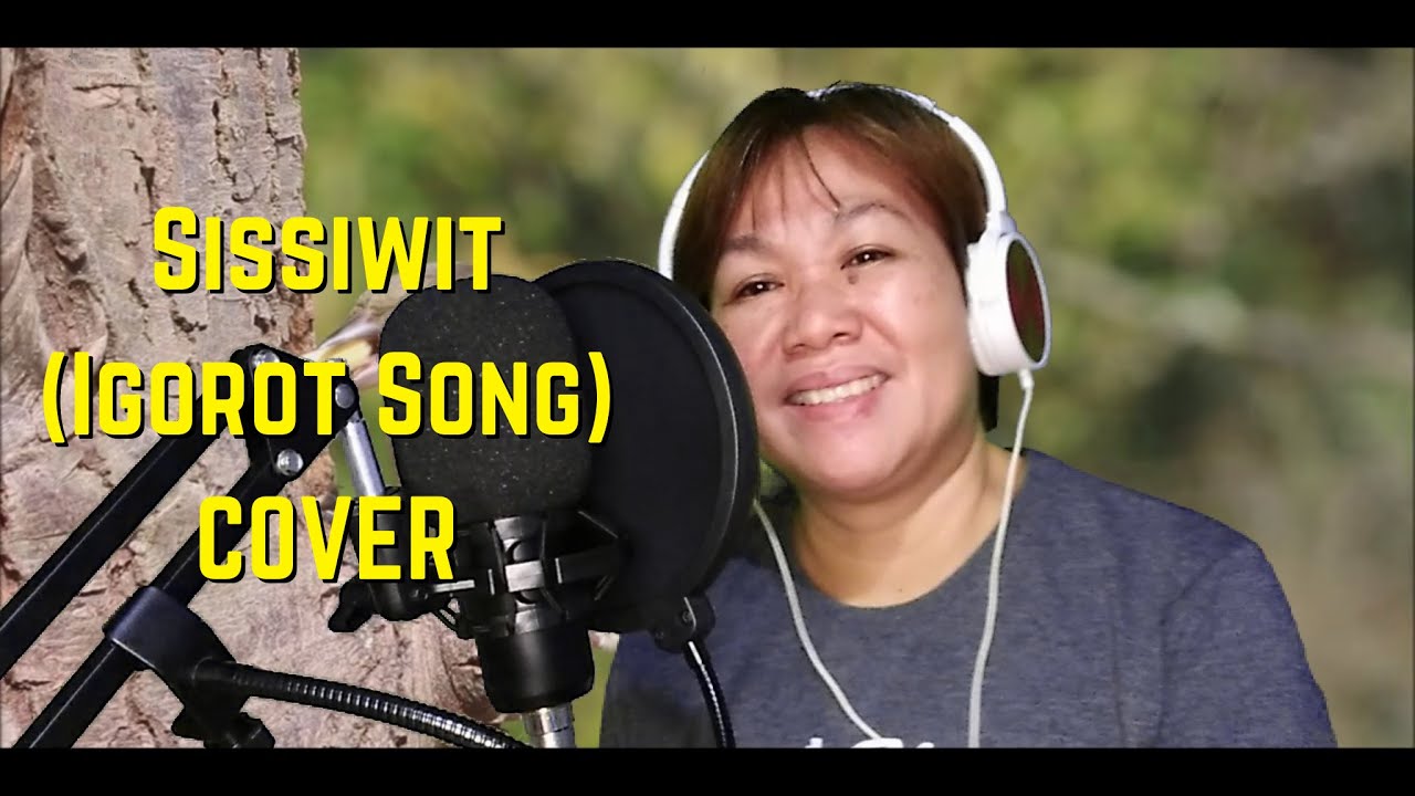 ILOCANA SINGS IGOROT SONG (Sissiwit Cover with lyrics) - YouTube