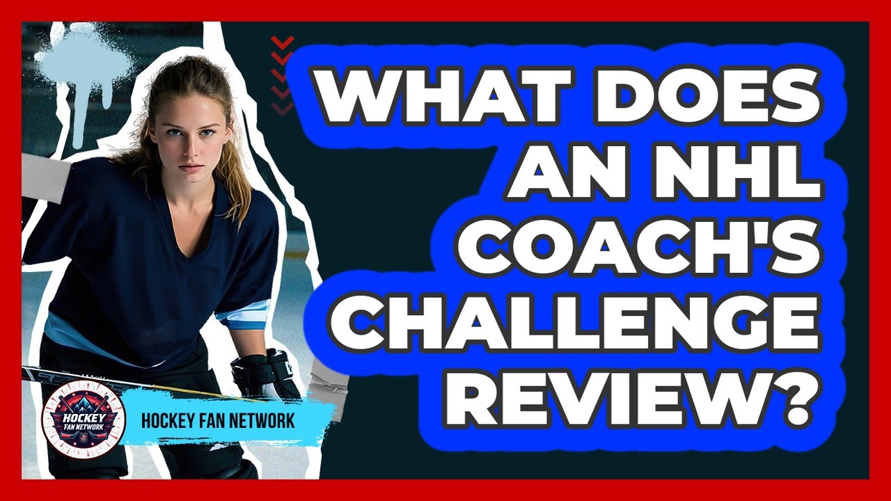 What Does an NHL Coach's Challenge Review? - YouTube