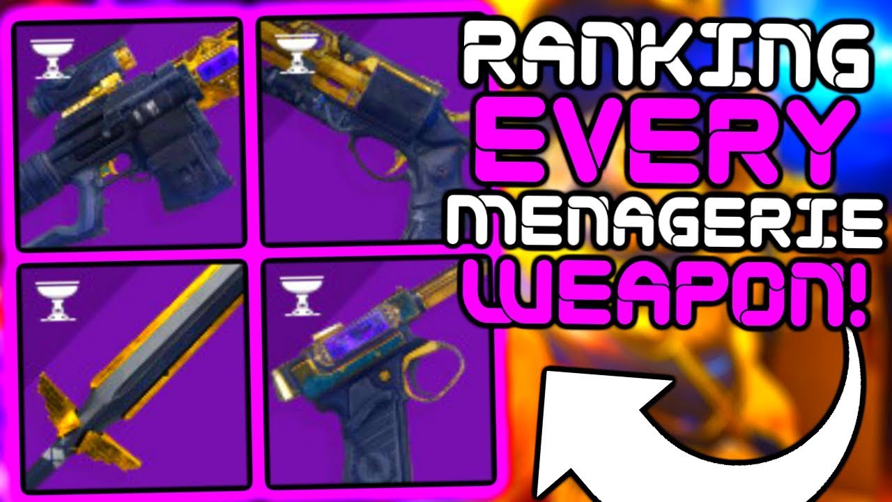 Destiny 2 - Ranking EVERY MENAGERIE Weapon!! - YouTube