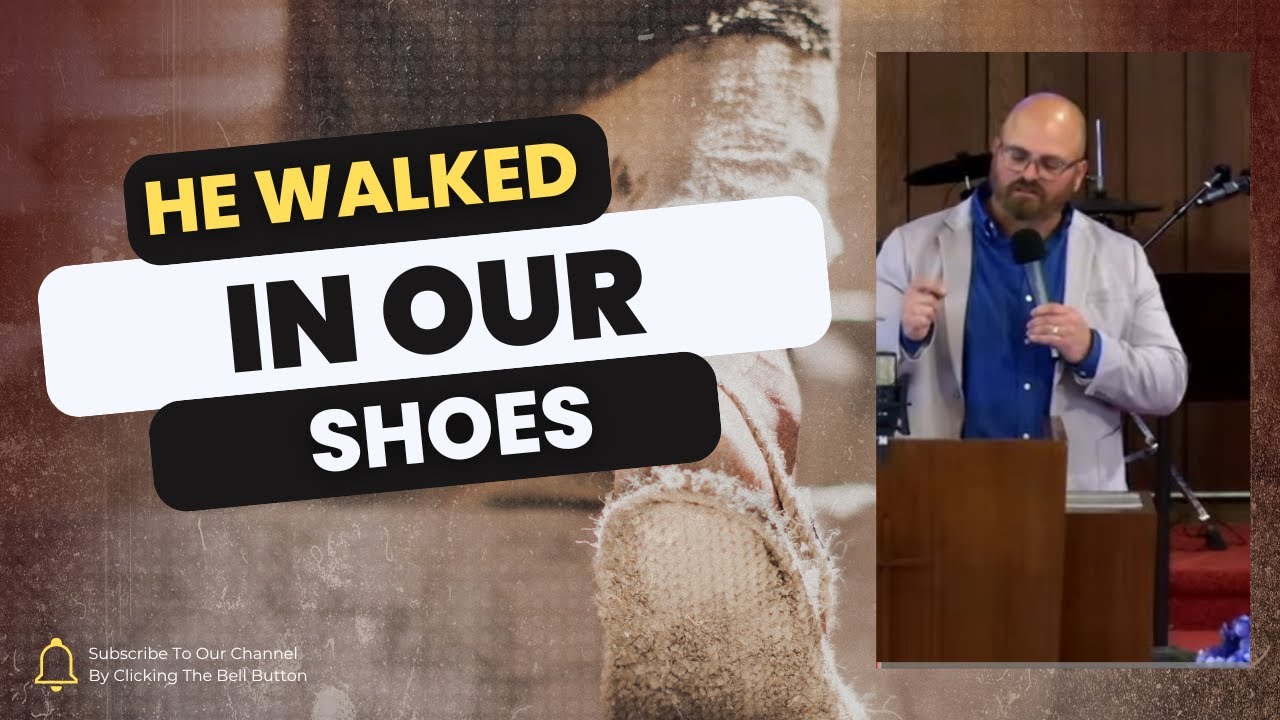 He Walked In Our Shoes - YouTube