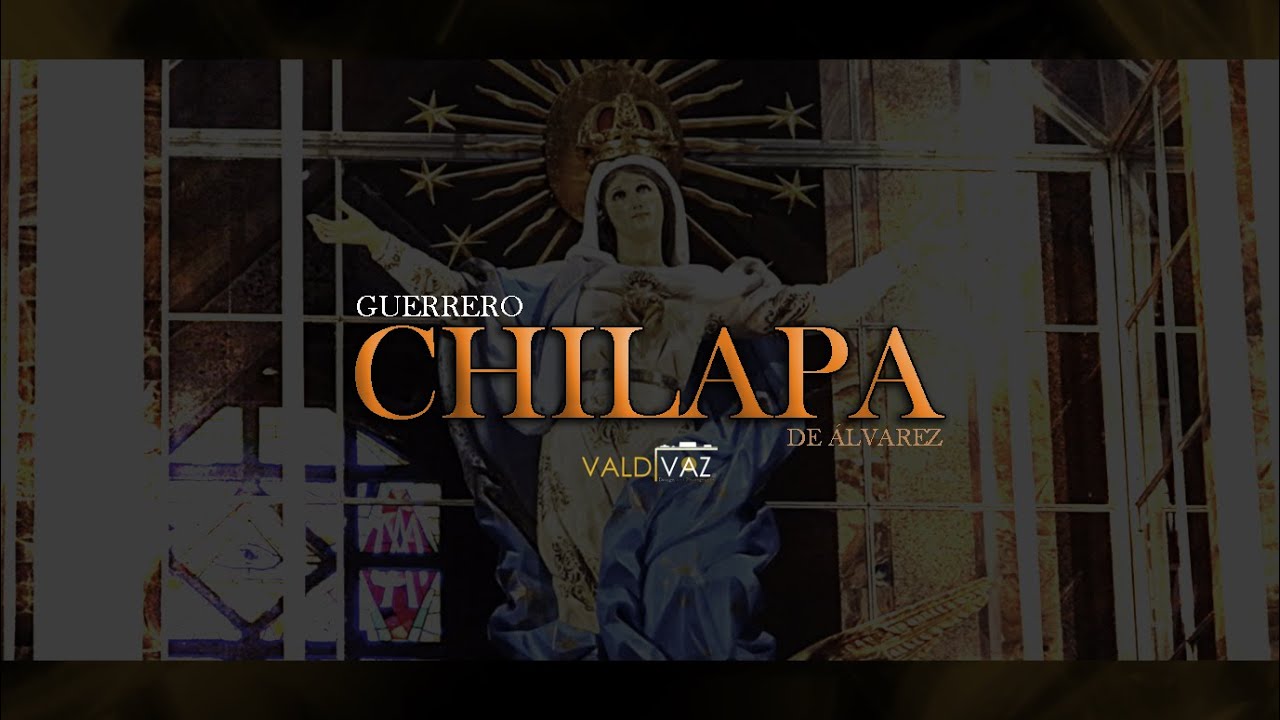 Chilapa de Álvarez (GUERRERO) | VALDIVAZ - YouTube