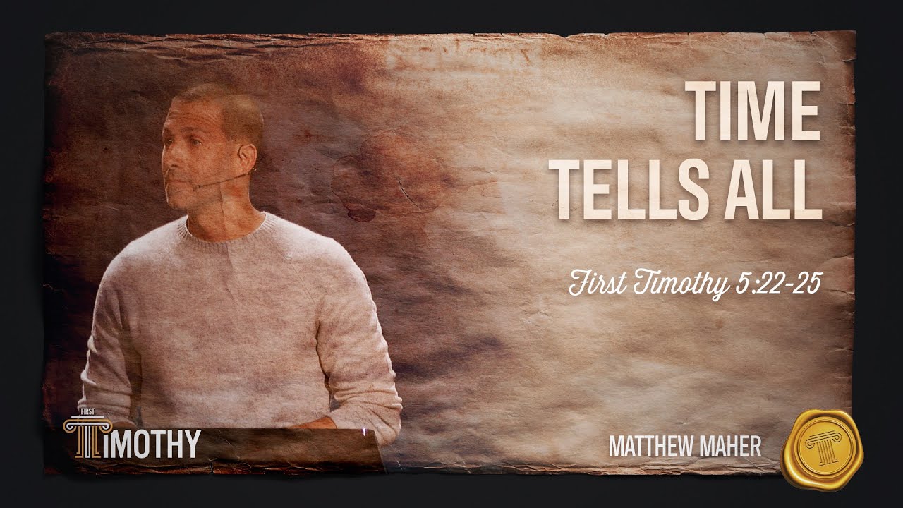 Time Tells All (1st Timothy 5:22-25) | Matthew Maher | Landmark Church ...