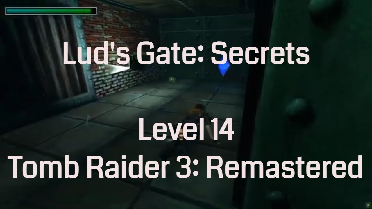 Lud's Gate - Secrets (Tomb Raider 3 Remastered: Level 14) - YouTube