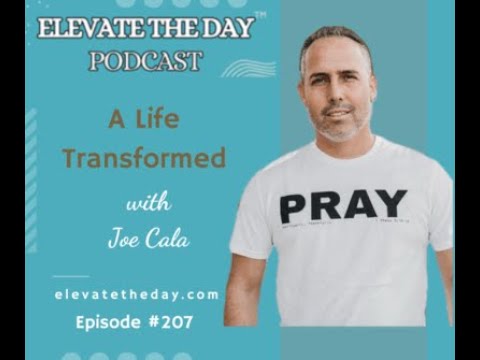 A Life Transformed with Joe Cala - YouTube
