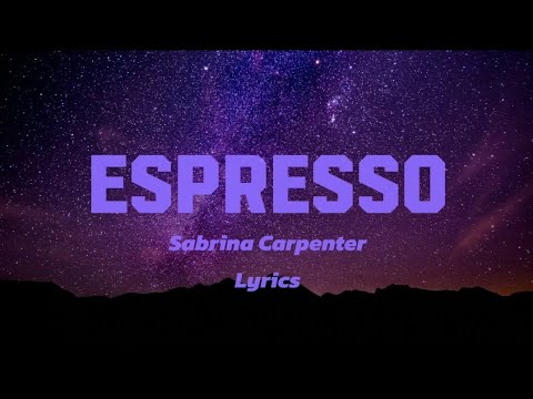 Sabrina Carpenter - Espresso (Lyrics) - YouTube