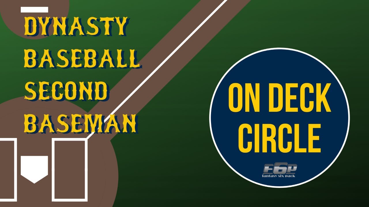 2023 Dynasty Basbeall | Second Base Preview | On Deck Circle Podcast ...