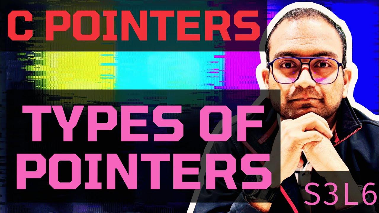 S3L6. Different types of Pointers | Understanding C - Pointers - YouTube