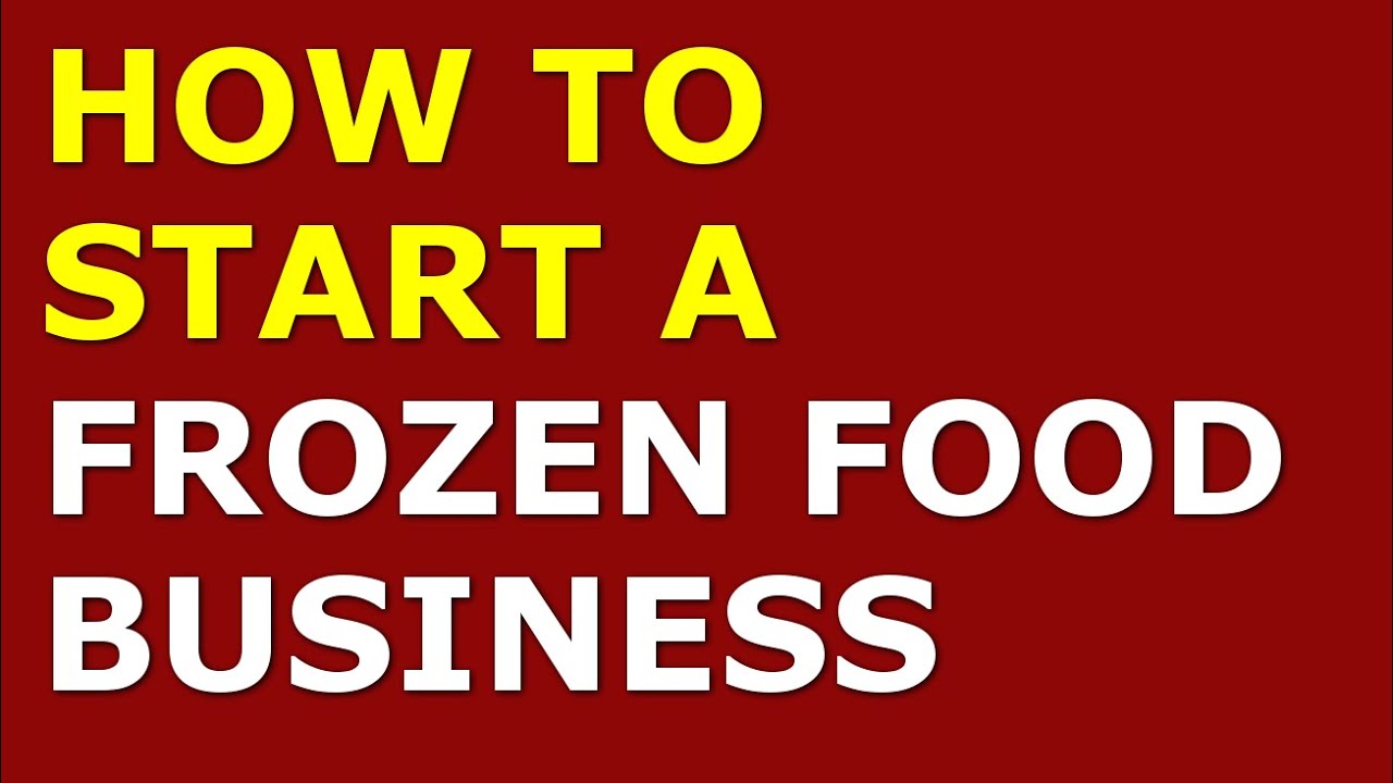 How to Start a Frozen Food Business | Free Frozen Food Business Plan ...