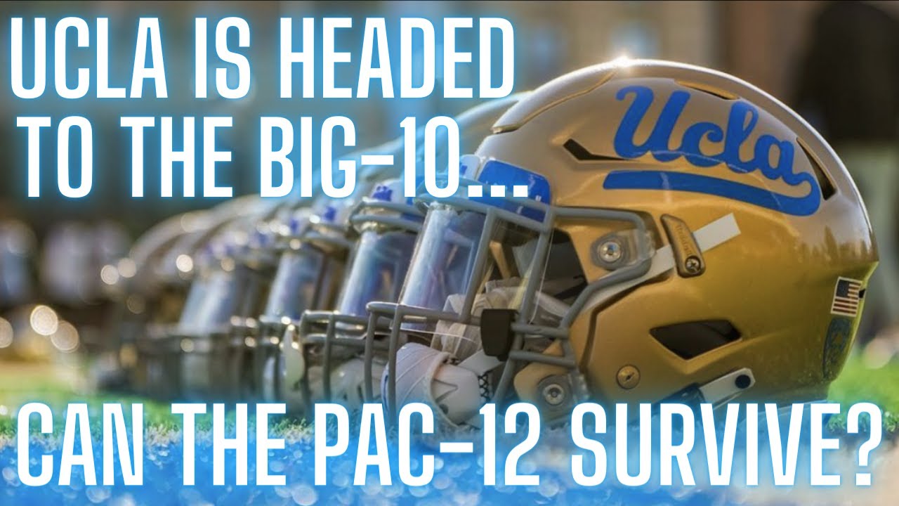 UCLA Is Headed To The BIG 10...Can The PAC 12 Survive? - YouTube