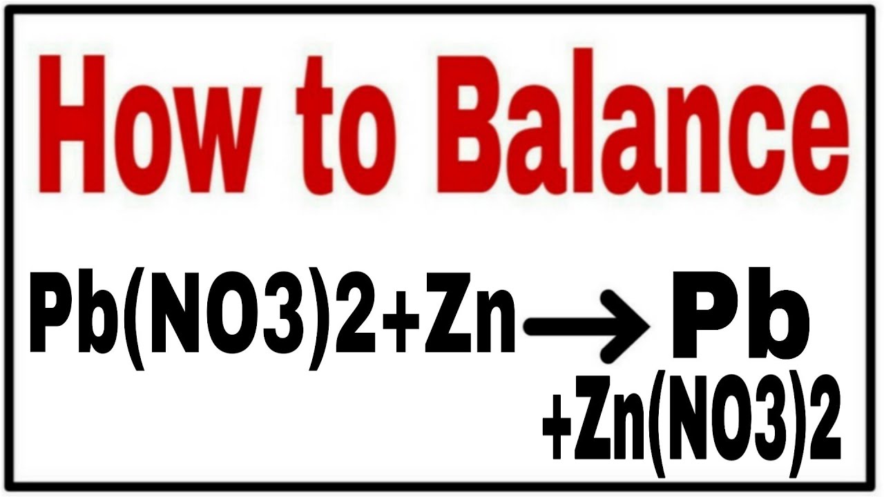 How to balance Pb(NO3)2+Zn=Pb+Zn(NO3)2|Chemical equation Pb(NO3)2+Zn=Pb ...