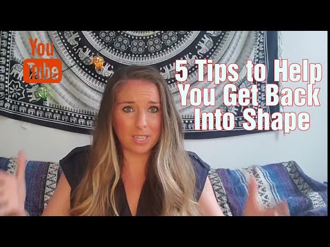 5 Tips To Help You Get Back Into Shape - YouTube