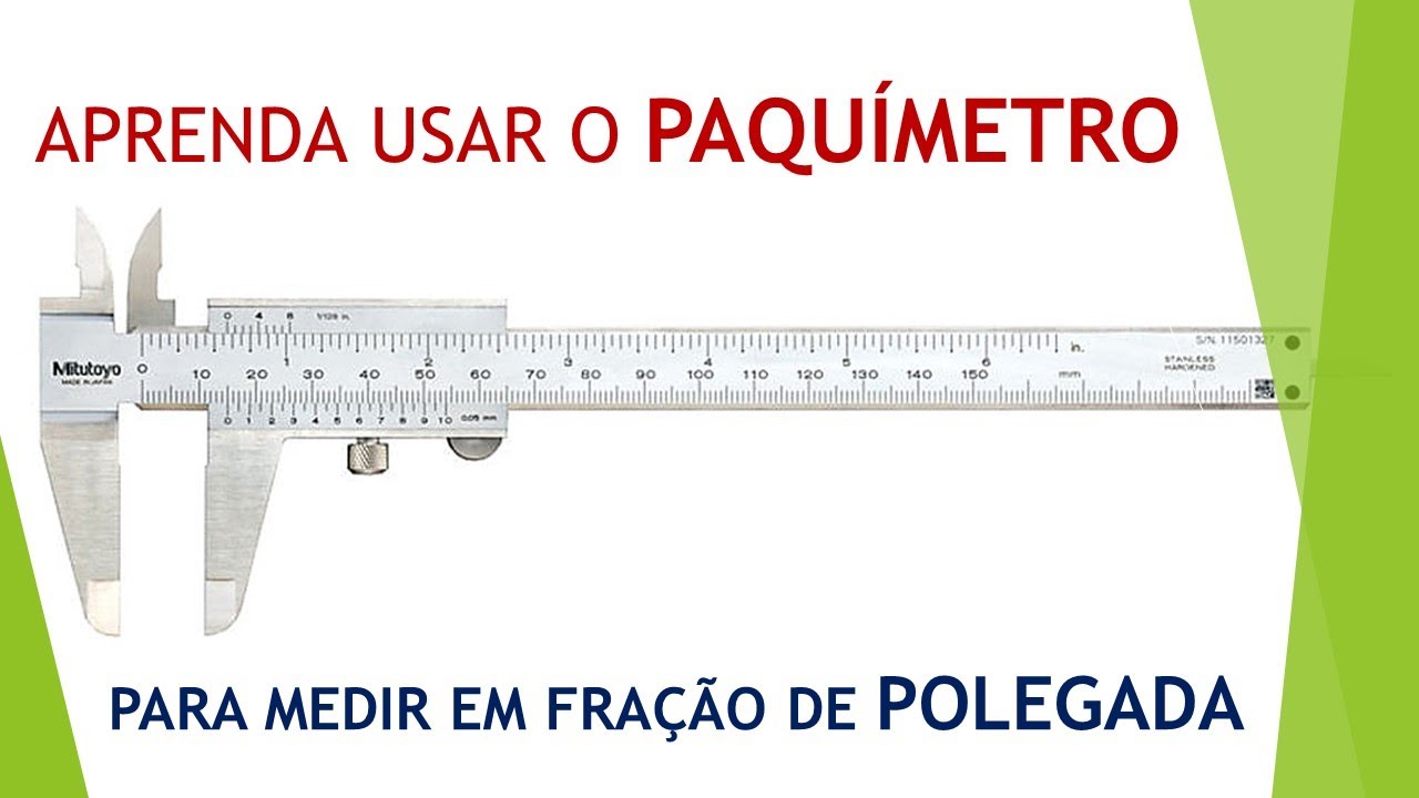APRENDA USAR O PAQUÍMETRO PARA MEDIR FRAÇÃO DE POLEGADA - Instrumento ...