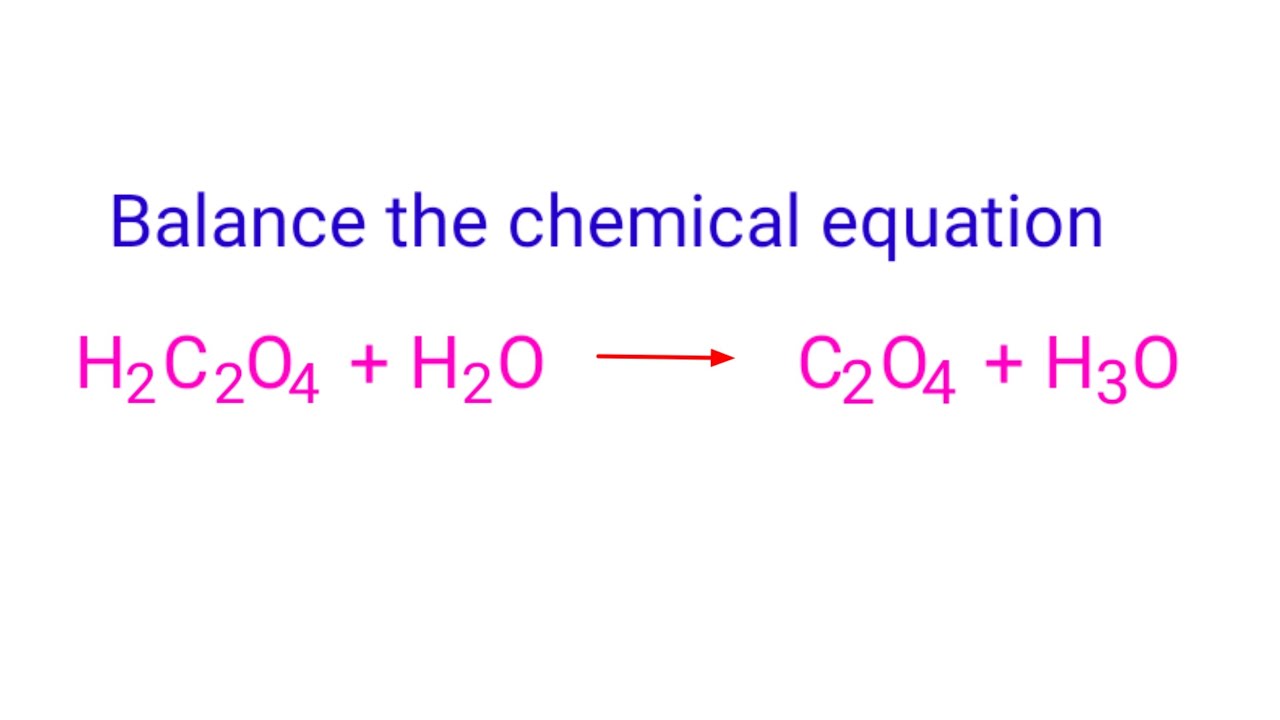 H2C2O4+H2O=C2O4+H3O balance the chemical equation @mydocumentary838. # ...