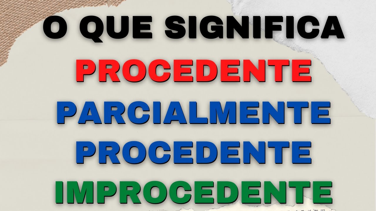O que significa JULGO IMPROCEDENTE, PROCEDENTE E PARCIALMENTE ...