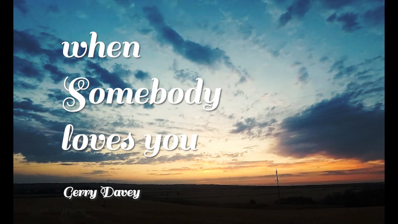 When Somebody Loves You by Gerry Davey. Guitars/Bass by Bruce Lee ...