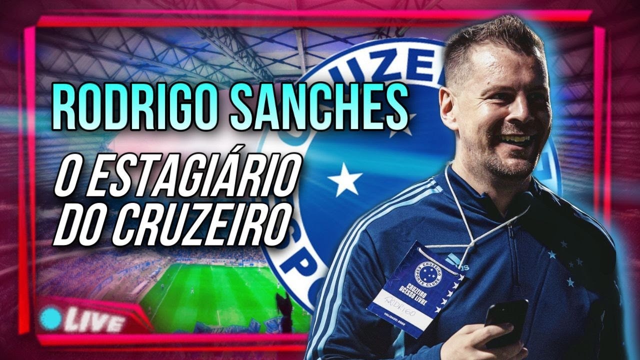 LIVE ESPECIAL 🔵⚪ RODRIGO SANCHES, O ESTAGIÁRIO DO CRUZEIRO! - YouTube