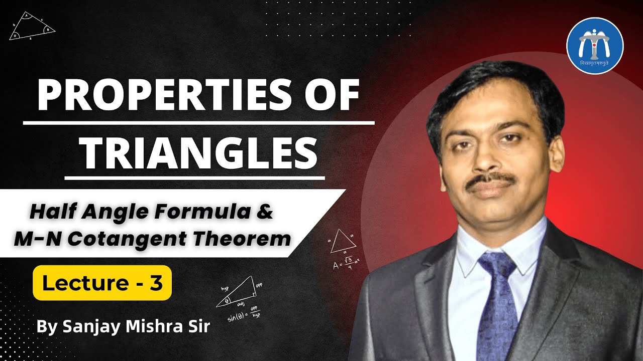 Class 11 Properties of Triangles Lecture 3 Half Angle Formula & M-N ...