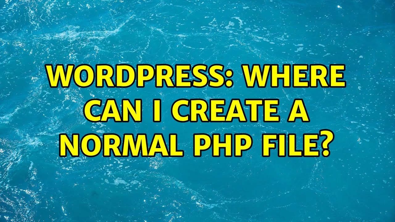 Wordpress: Where can I create a normal php file? - YouTube