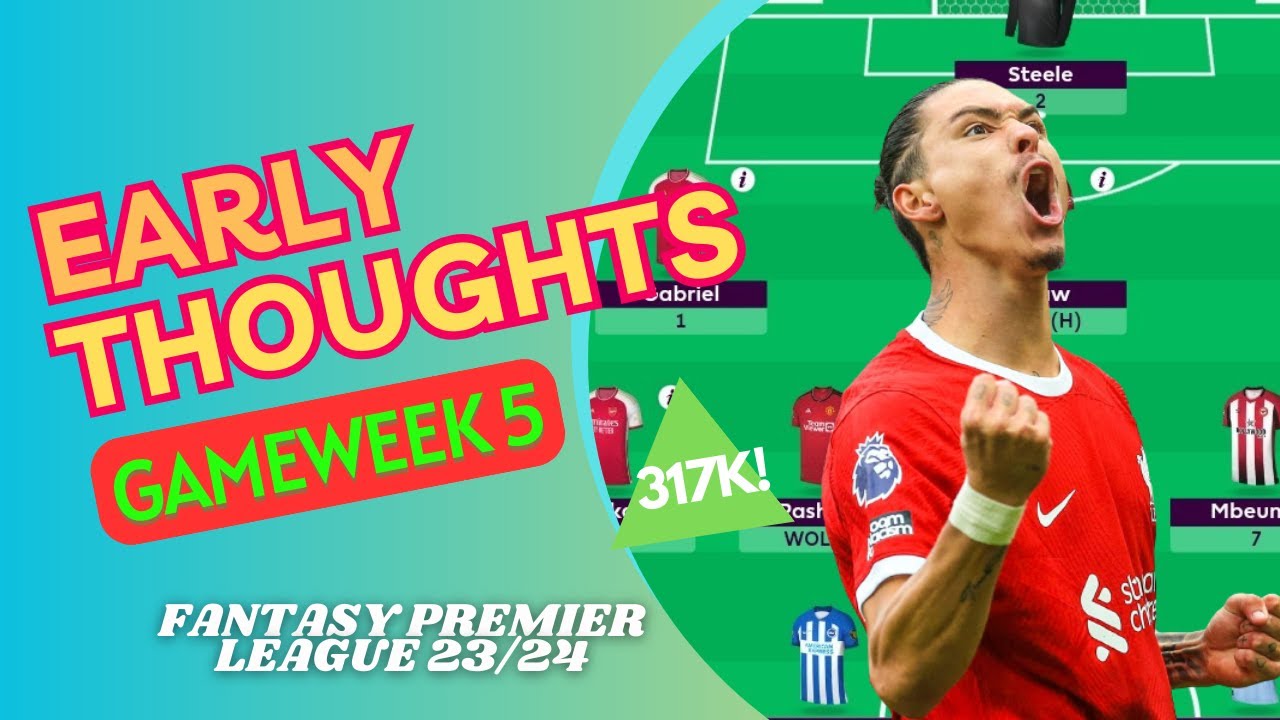 FPL USEFUL EARLY THOUGHTS AHEAD OF GAMEWEEK 5 | FANTASY PREMIER LEAGUE ...