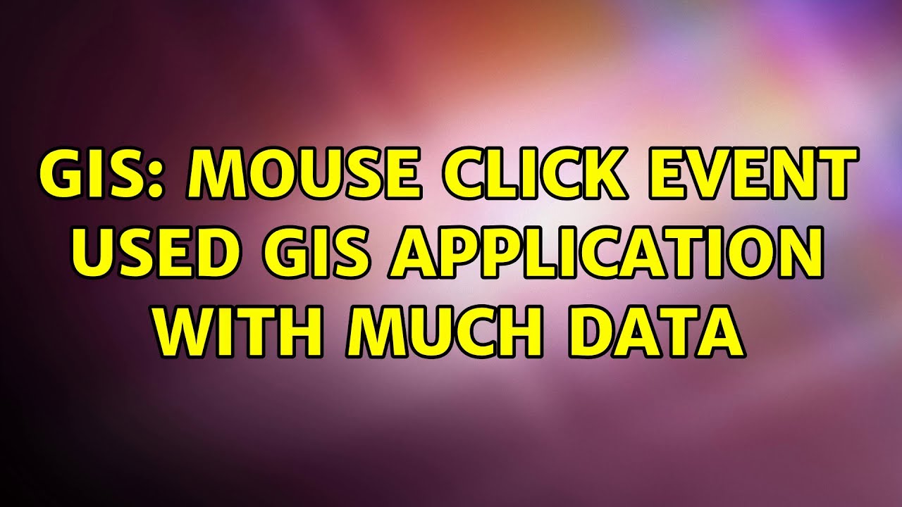 GIS: Mouse click event used gis application with much data - YouTube