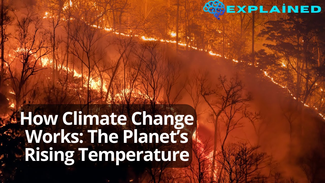 How Climate Change Works: The Planet’s Rising Temperature - YouTube