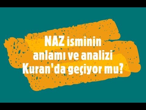 NAZ İsminin Anlamı ve Analizi Nedir?