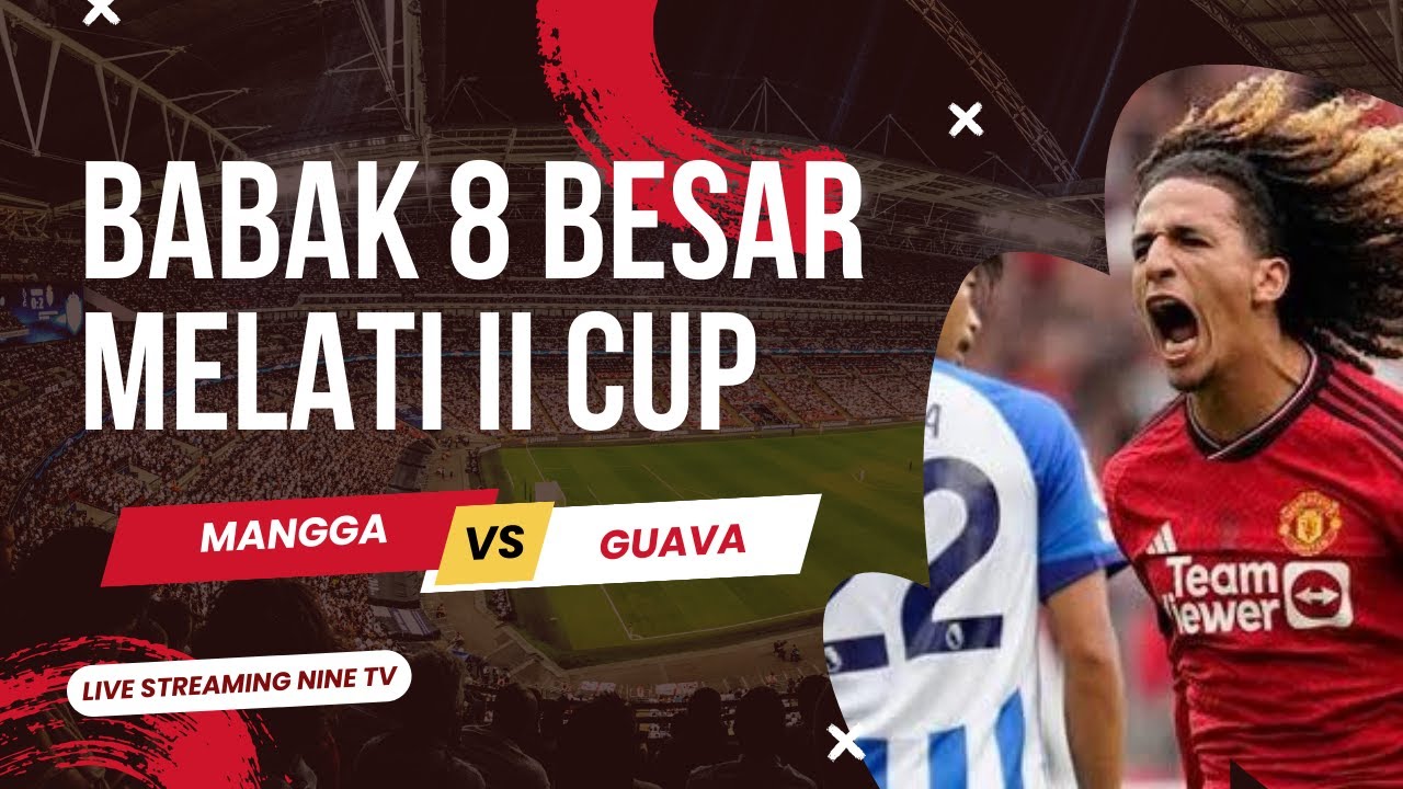 🔴LIVE TURNAMEN BABAK 8 BESAR | MANGGA VS JAMBU | MELATI II CUP 2024 ...